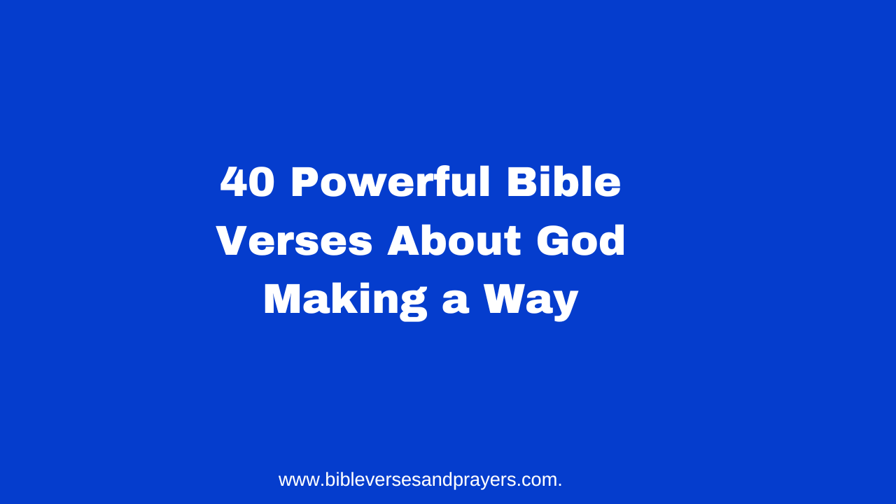 40 Powerful Bible Verses About God Making a Way