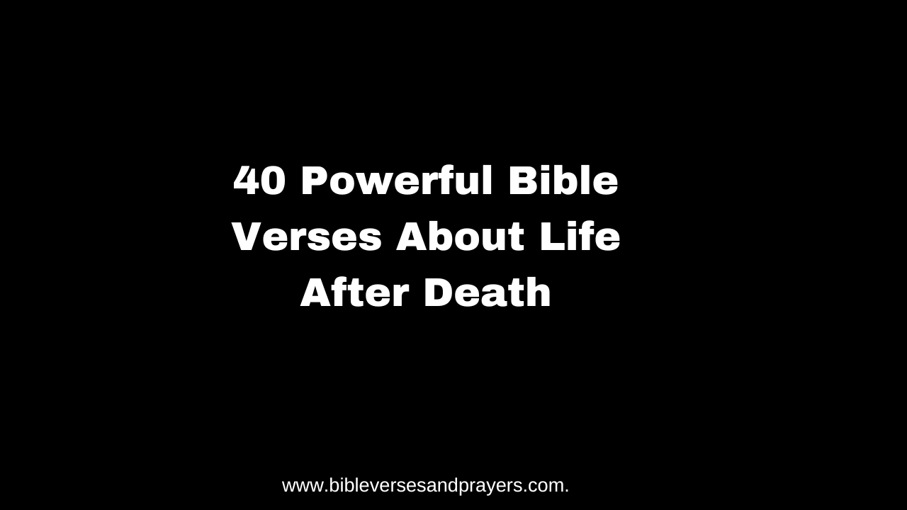 40 Powerful Bible Verses About Life After Death