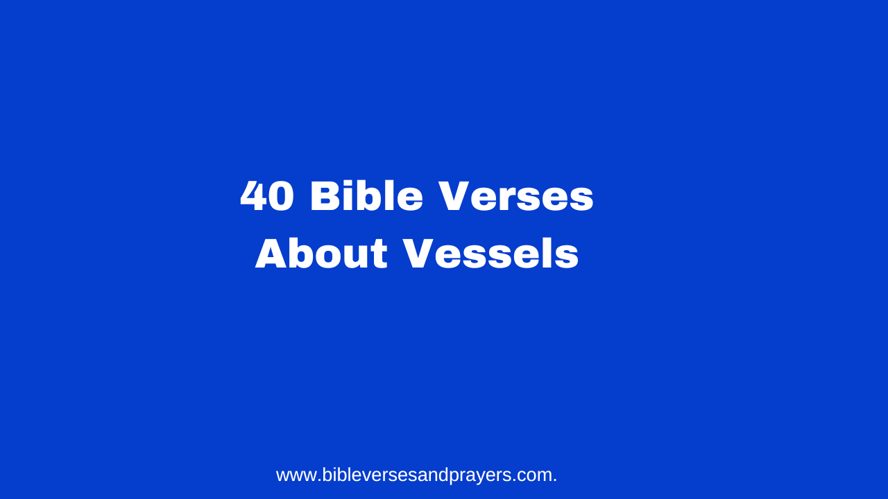 40 Bible Verses About Vessels