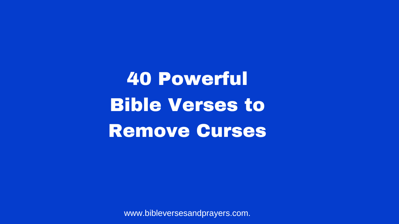 40 Powerful Bible Verses to Remove Curses