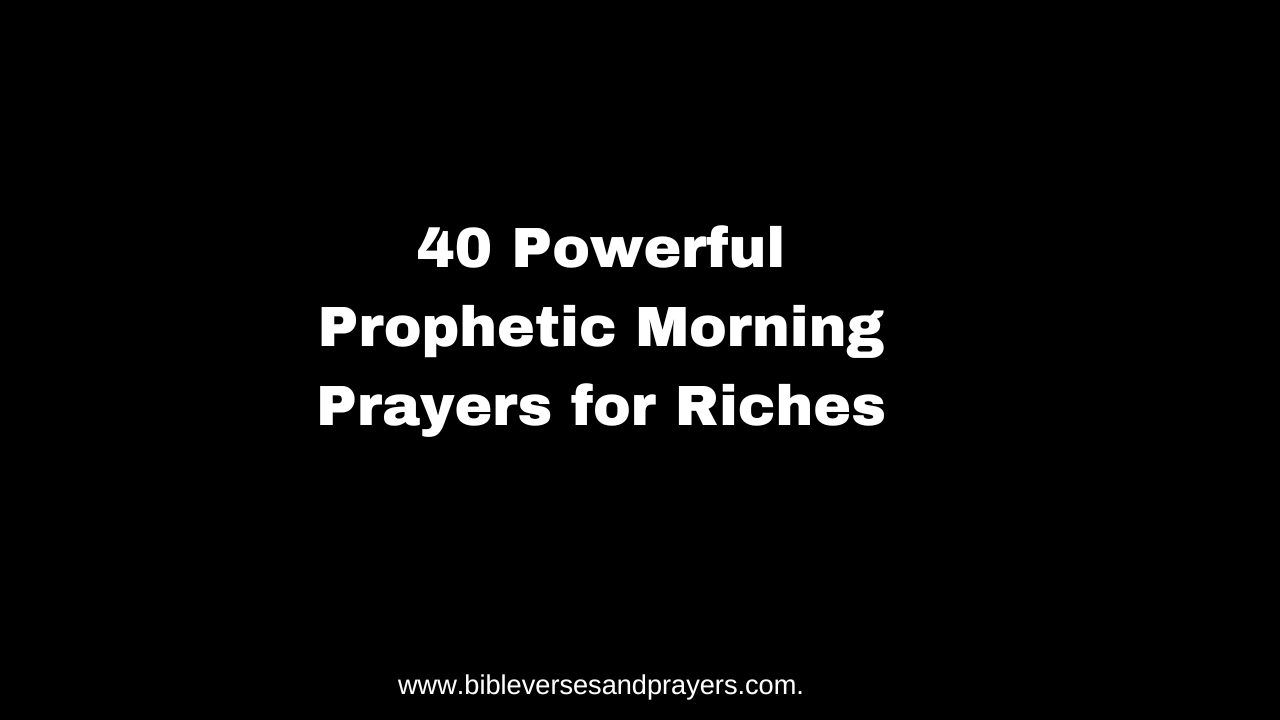 40 Powerful Prophetic Morning Prayers for Riches
