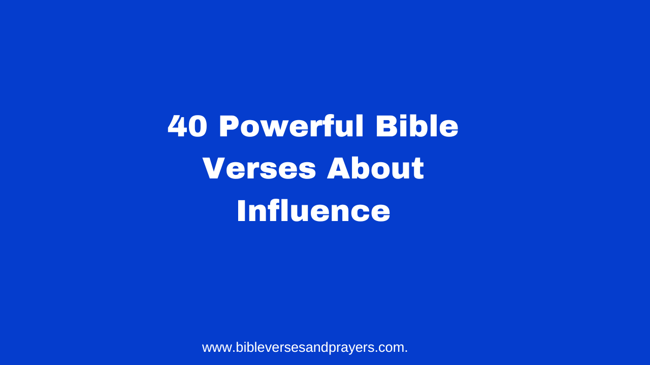 40 Powerful Bible Verses About Influence