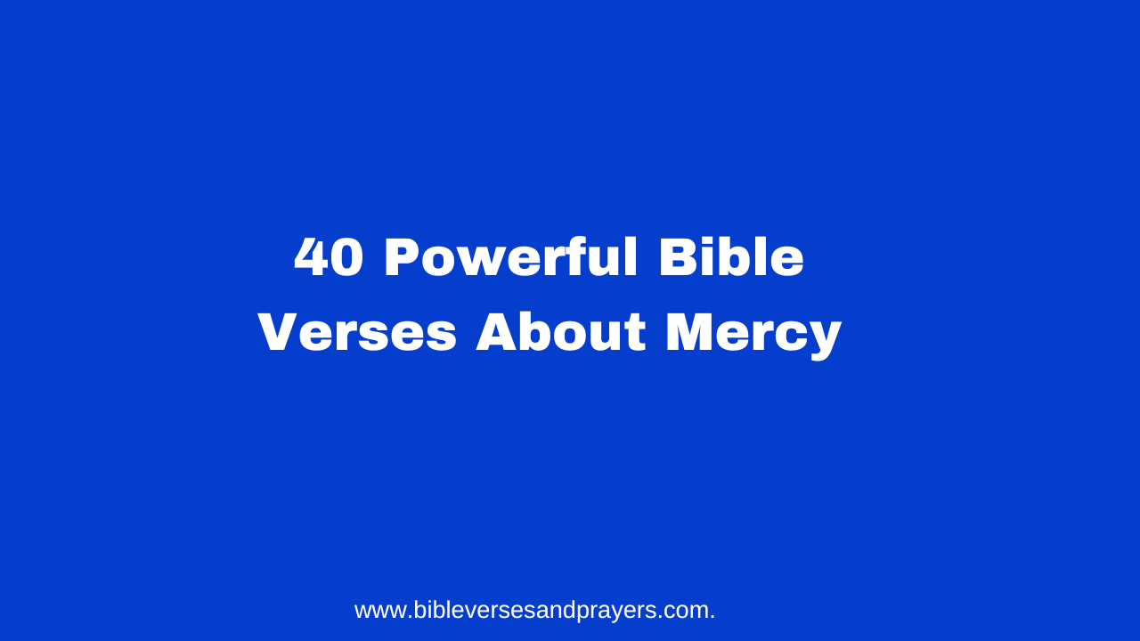 40 Powerful Bible Verses About Mercy