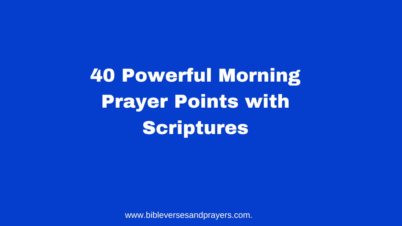 40 Powerful Morning Prayer Points with Scriptures