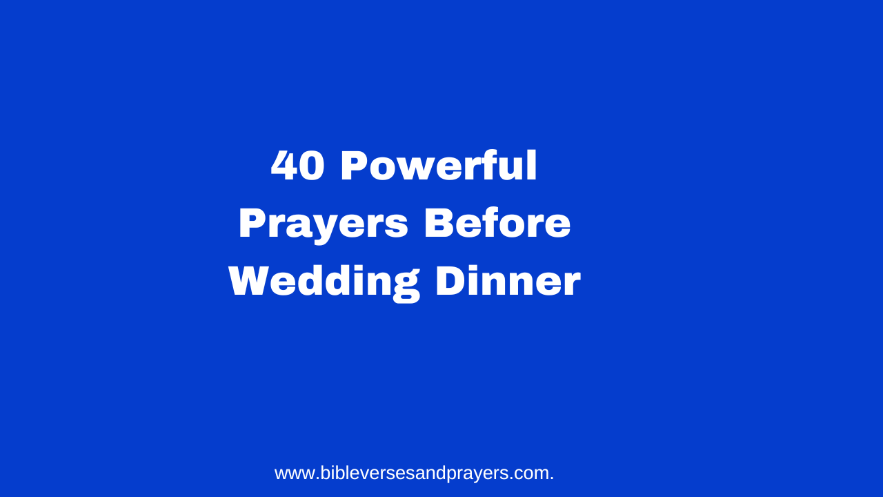 40 Powerful Prayers Before Wedding Dinner