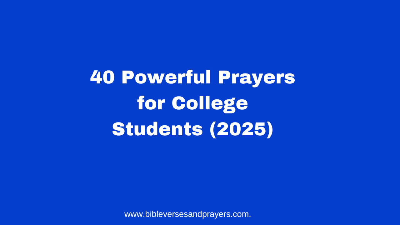 40 Powerful Prayers for College Students (2025)