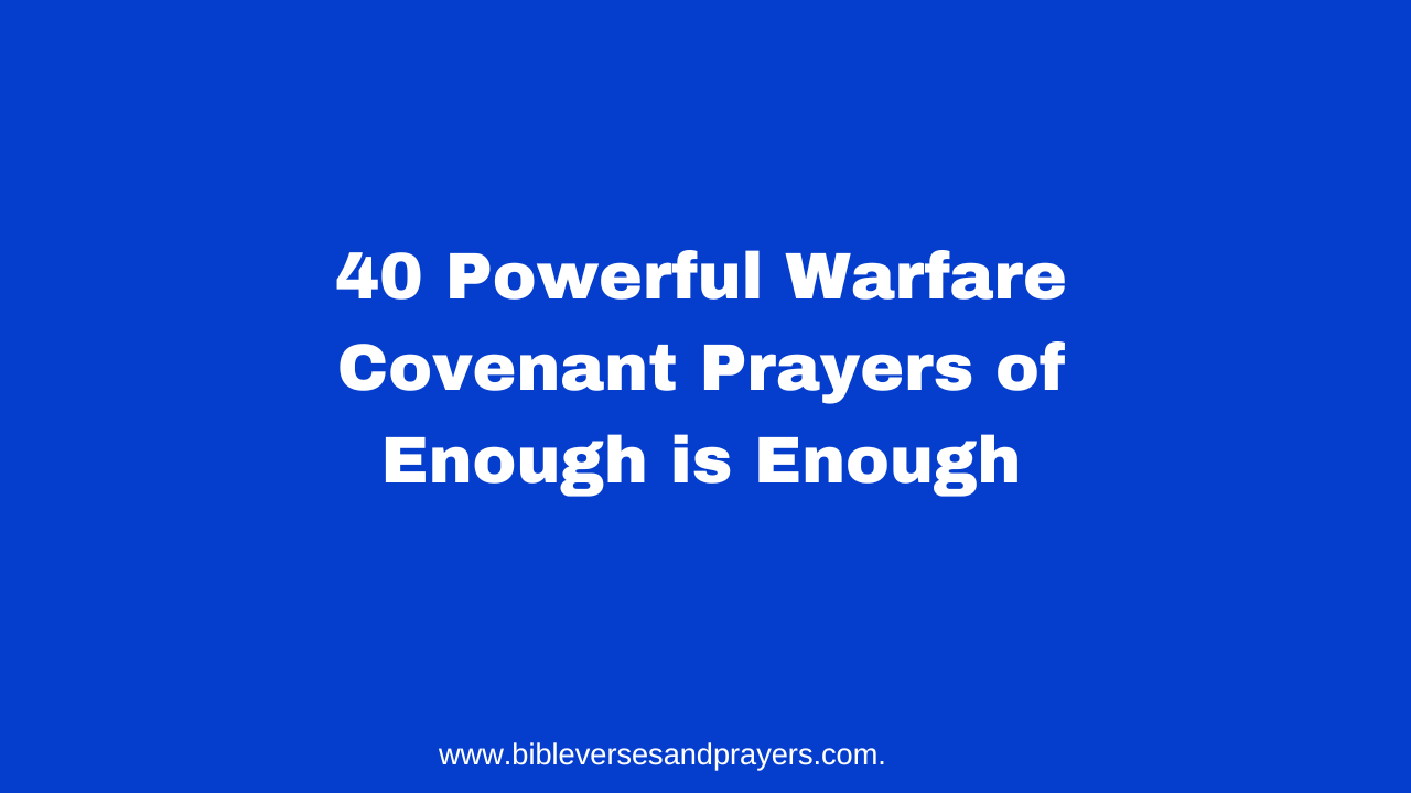 40 Powerful Warfare Covenant Prayers of Enough is Enough