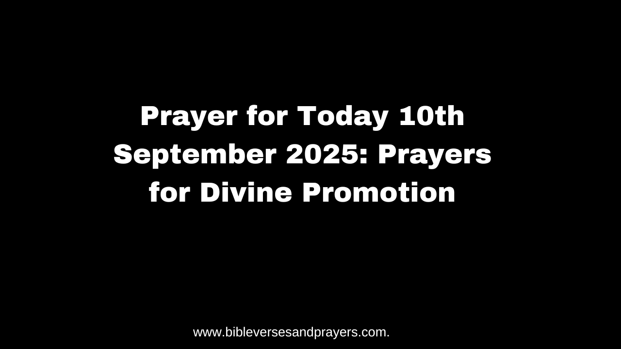 Prayer for Today 10th September 2025: Prayers for Divine Promotion