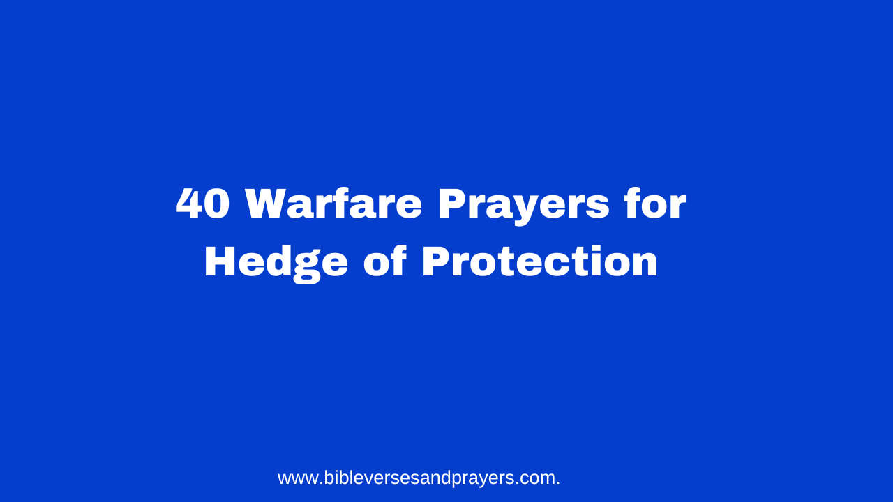 40 Warfare Prayers for Hedge of Protection