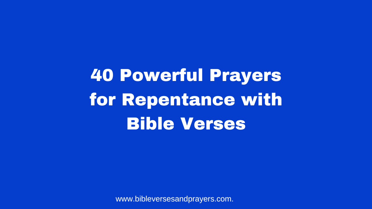 40 Powerful Prayers for Repentance with Bible Verses