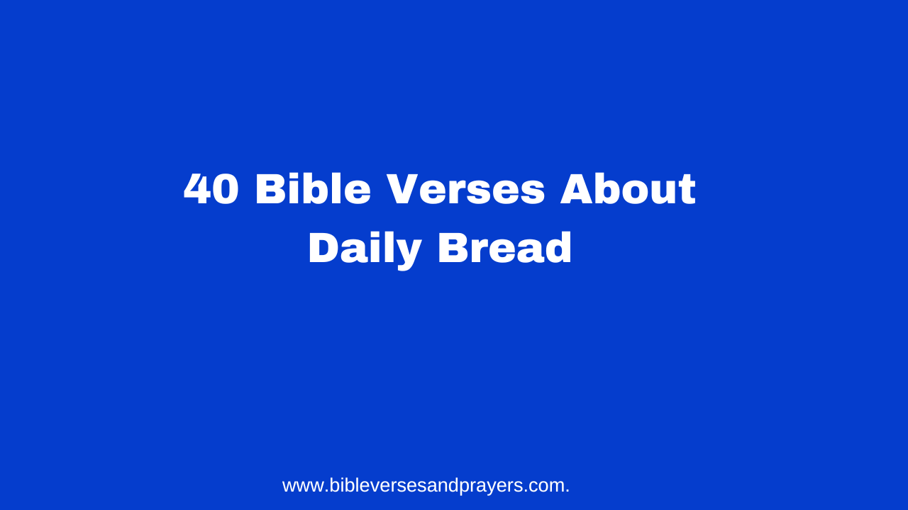 40 Bible Verses About Daily Bread