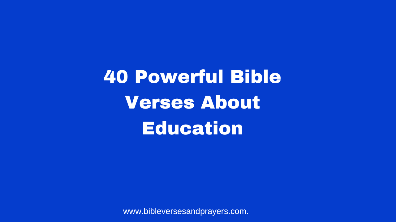 40 Powerful Bible Verses About Education