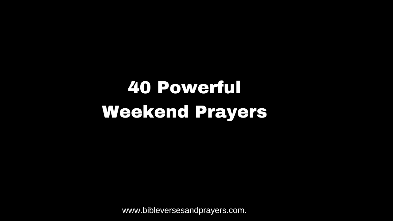 40 Powerful Weekend Prayers