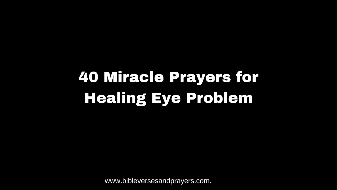 40 Miracle Prayers for Healing Eye Problem