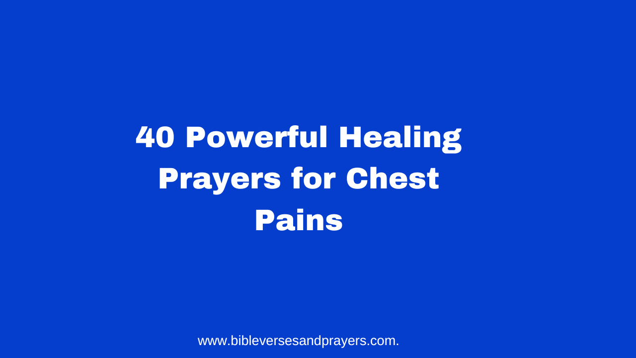 40 Powerful Healing Prayers for Chest Pains