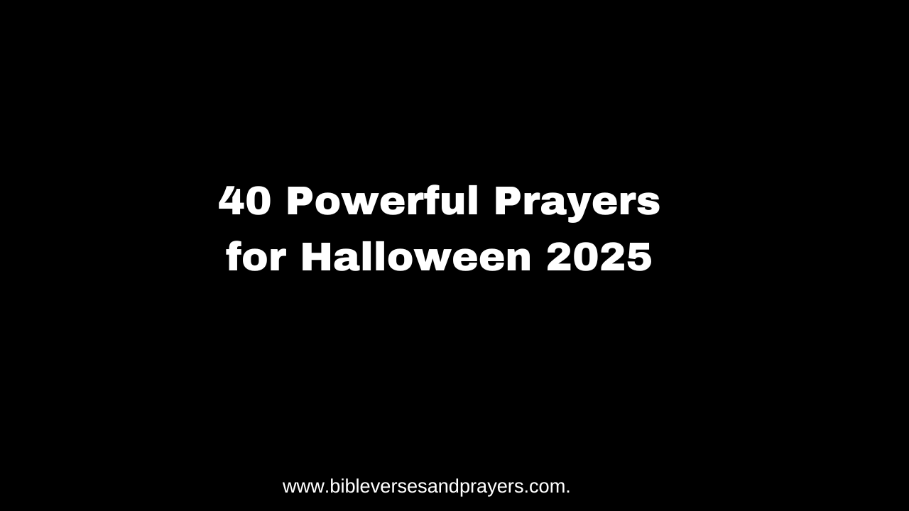 40 Powerful Prayers for Halloween 2025