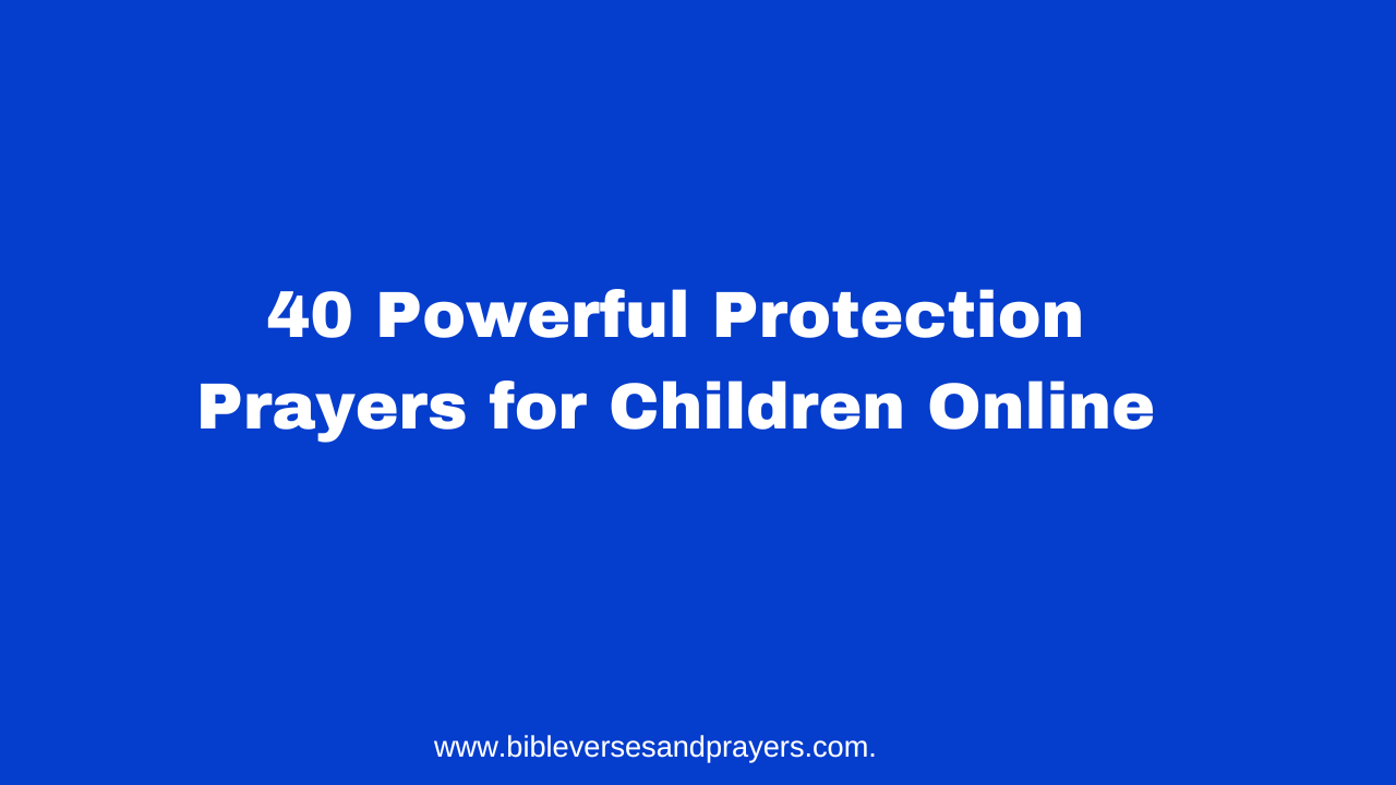 40 Powerful Protection Prayers for Children Online