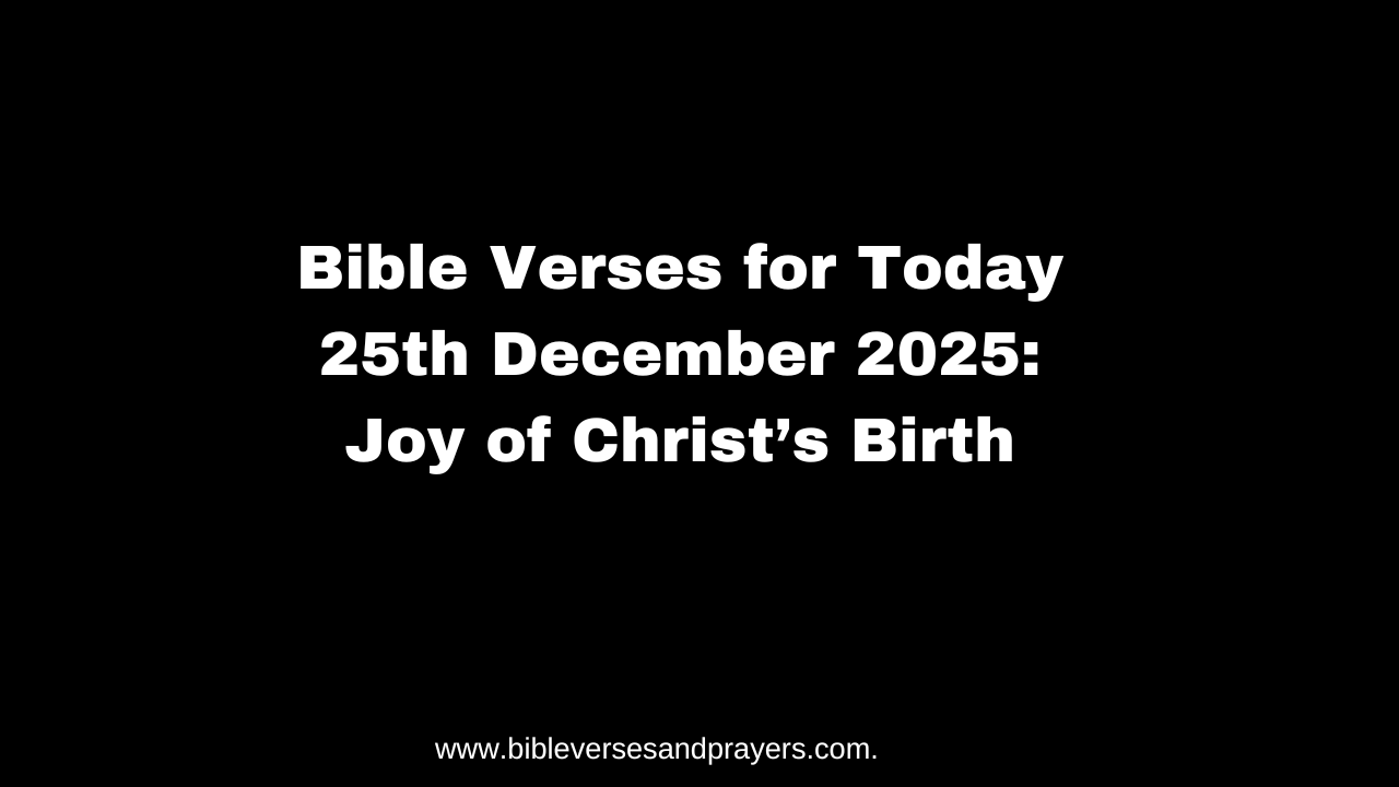 Bible Verses for Today 25th December 2025: Joy of Christ’s Birth