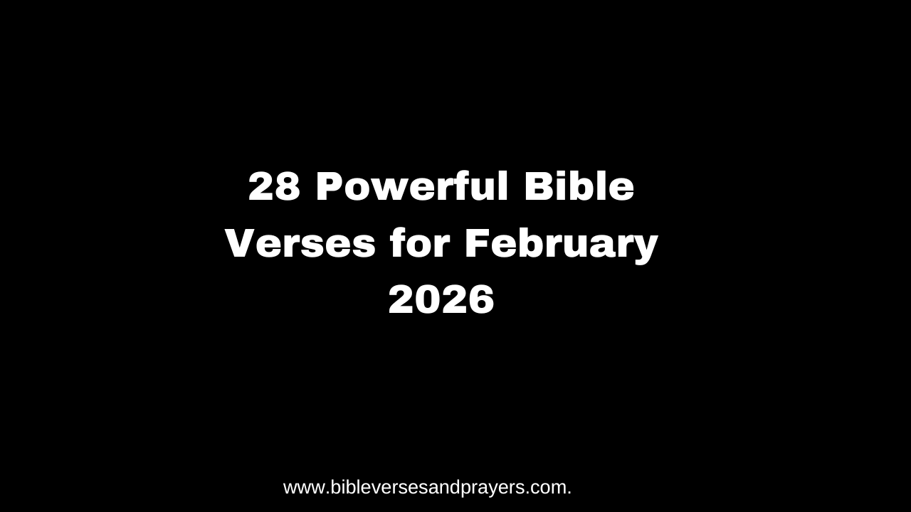 28 Powerful Bible Verses for February 2026