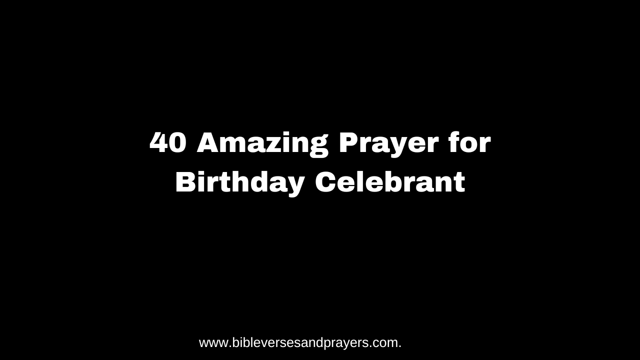 40 Amazing Prayer for Birthday Celebrant