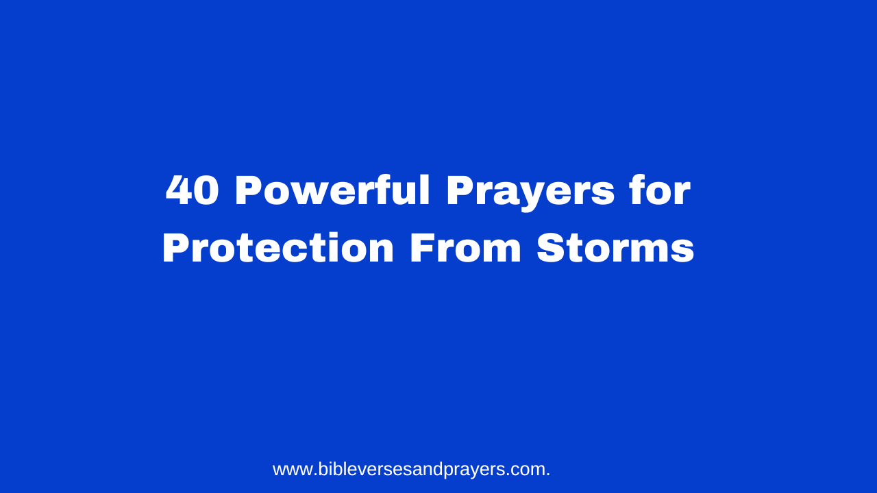40 Powerful Prayers for Protection From Storms