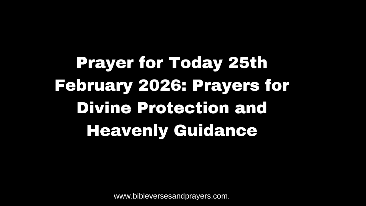 Prayer for Today 25th February 2026: Prayers for Divine Protection and ...