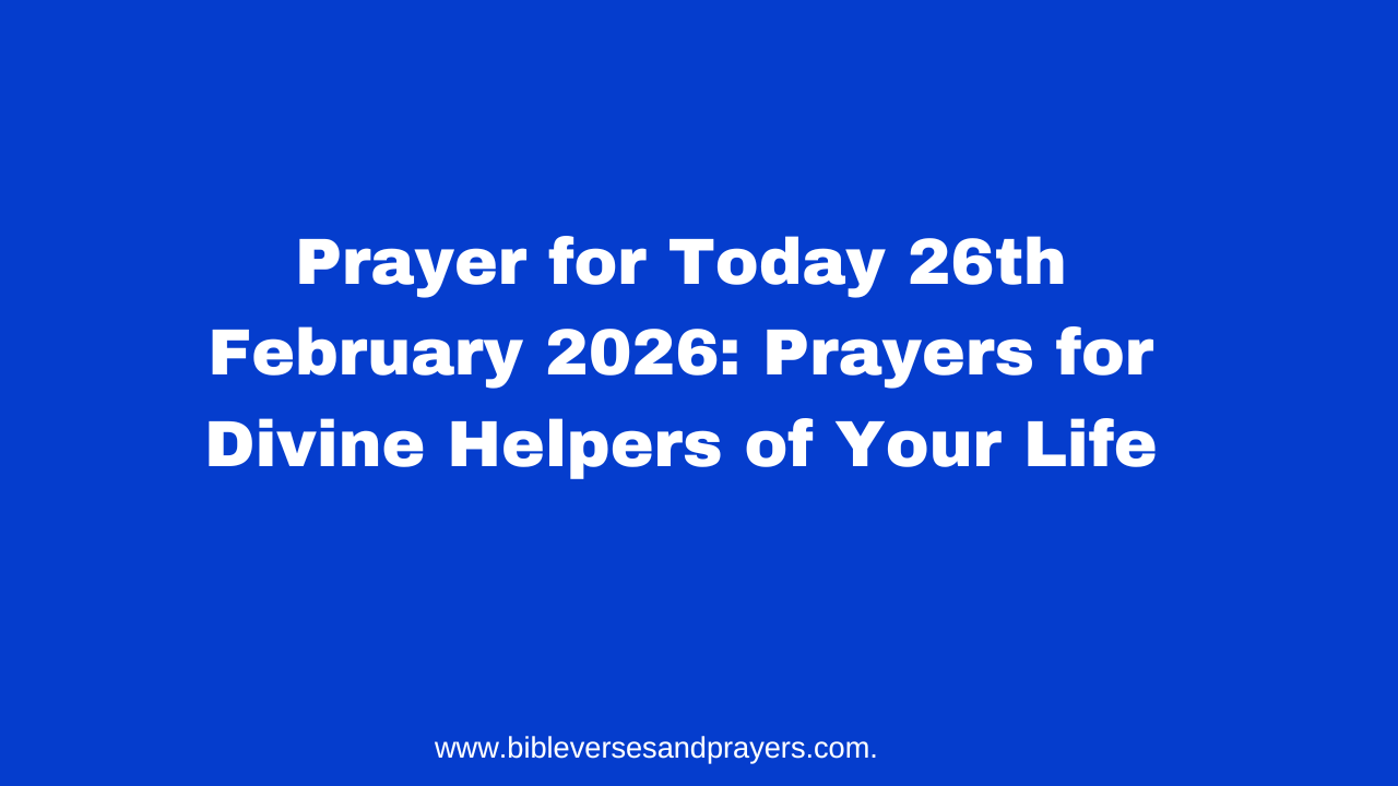 Prayer for Today 26th February 2026: Prayers for Divine Helpers of Your ...