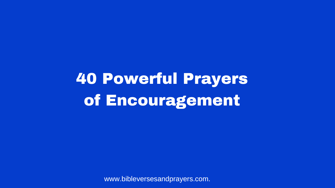 40 Powerful Prayers of Encouragement