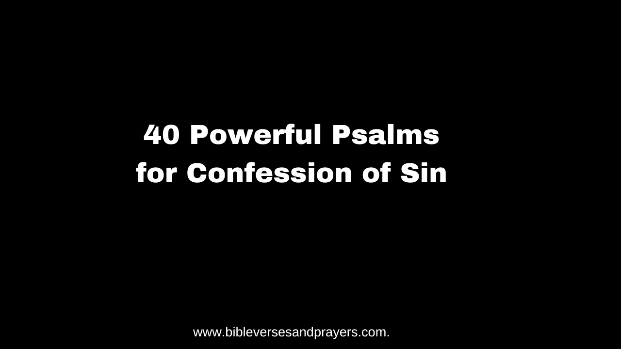 40 Powerful Psalms for Confession of Sin