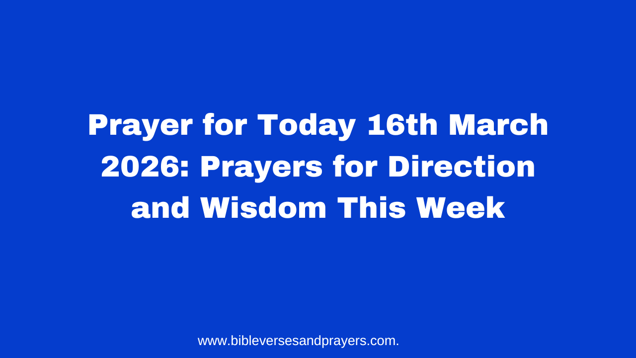Prayer for Today 16th March 2026: Prayers for Direction and Wisdom This ...