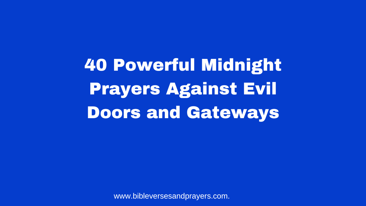 40 Powerful Midnight Prayers Against Evil Doors and Gateways