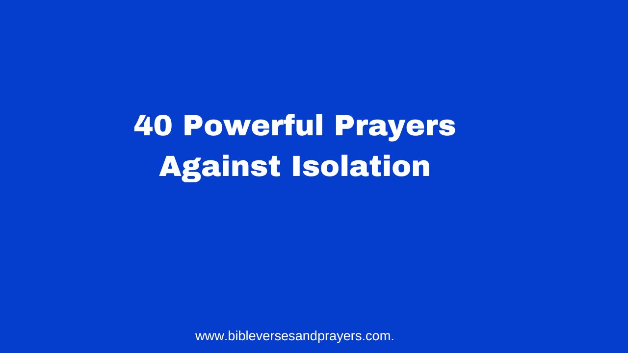 40 Powerful Prayers Against Isolation